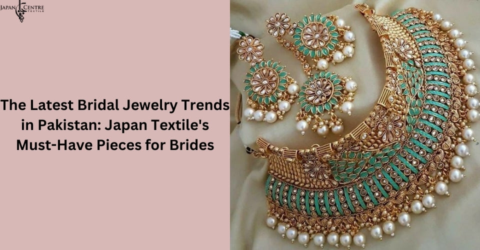 The Latest Bridal Jewelry Trends in Pakistan: Japan Textile's Must-Hav ...