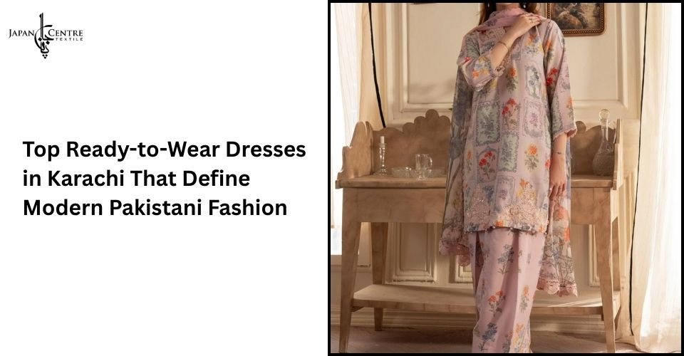 Ready to Wear Dresses Karachi Latest Prêt & Party Wear Trends – Japan ...