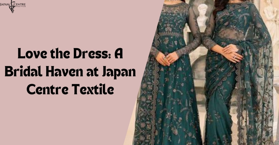 Love the Dress: A Bridal Haven at Japan Centre Textile